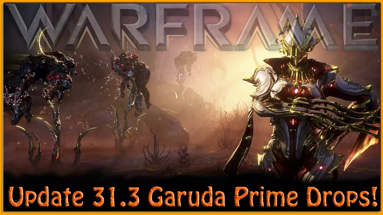 Warframe Update 31 3 0 Garuda Prime Drops Youtube