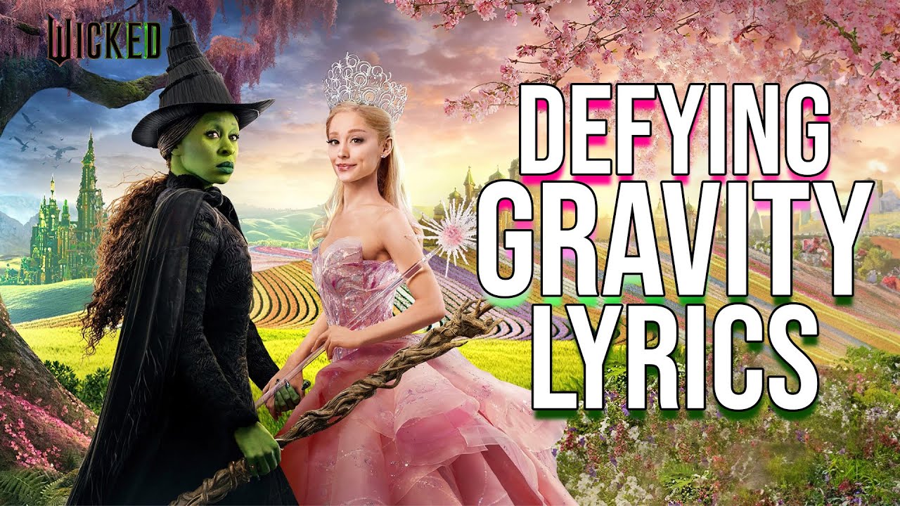 Defying Gravity Lyrics From Wicked Cynthia Erivo Ariana Grande