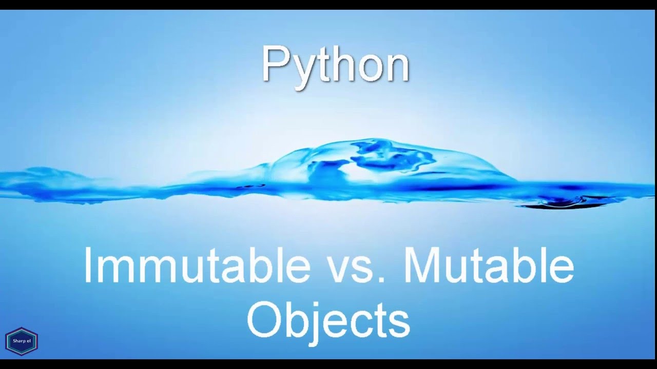 Python Immutable Vs Mutable Objects Youtube