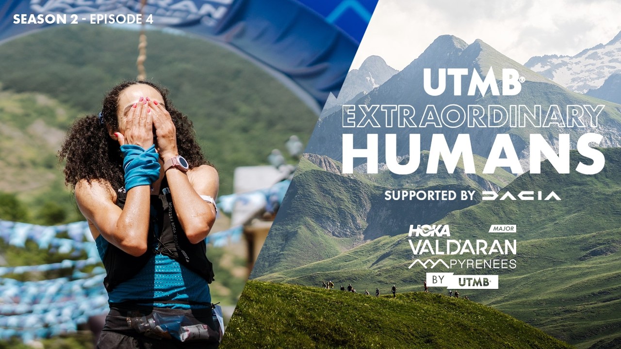 Utmb Extraordinary Humans Season 2 Episode 4 Hoka Val D Aran By
