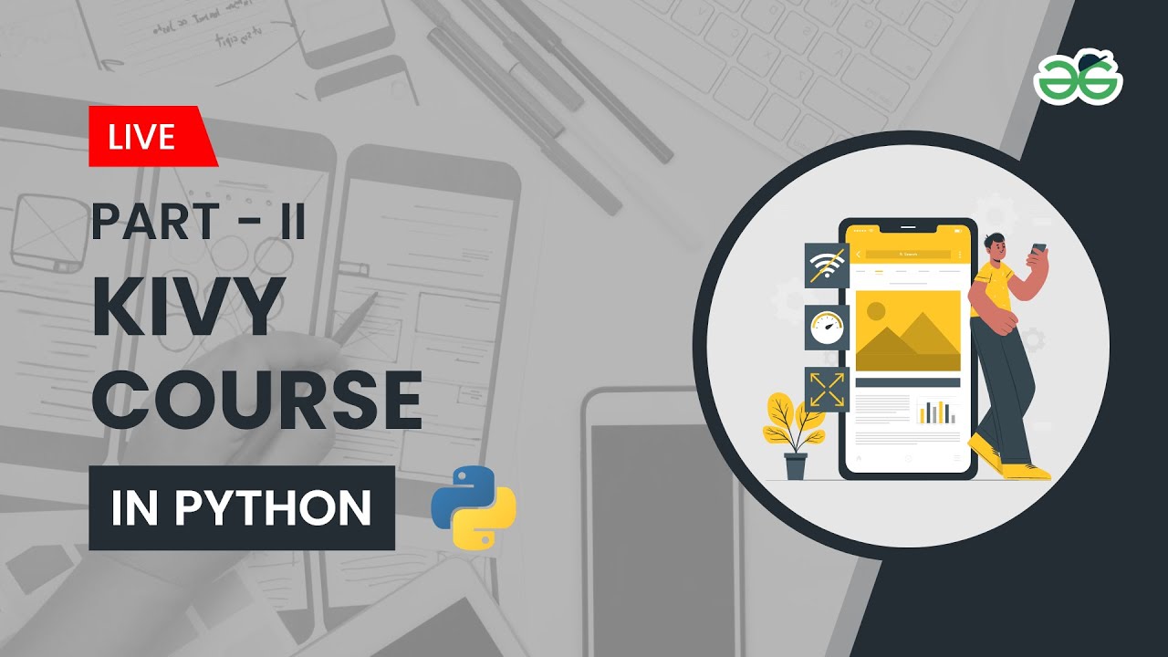 Kivy Course Part 2 In Python Gaurav Kumar Jain Geeksforgeeks School