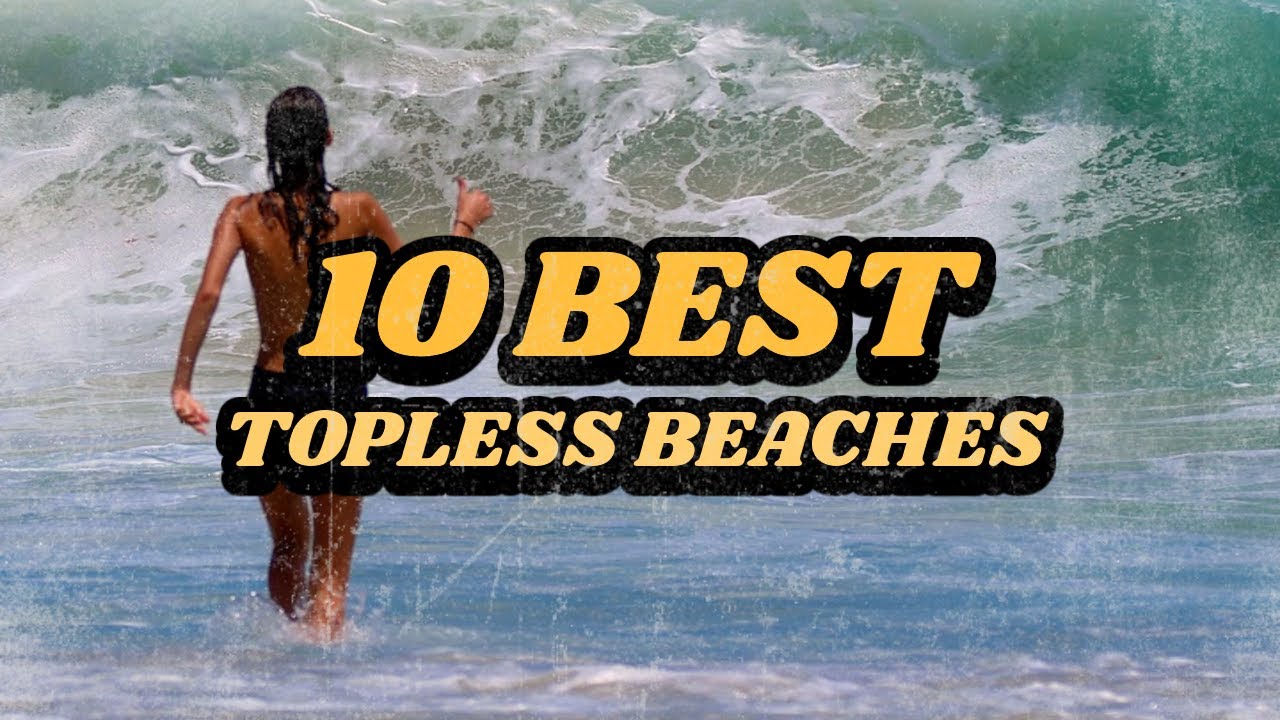 Busty Naked Beach 10 Best Topless Es