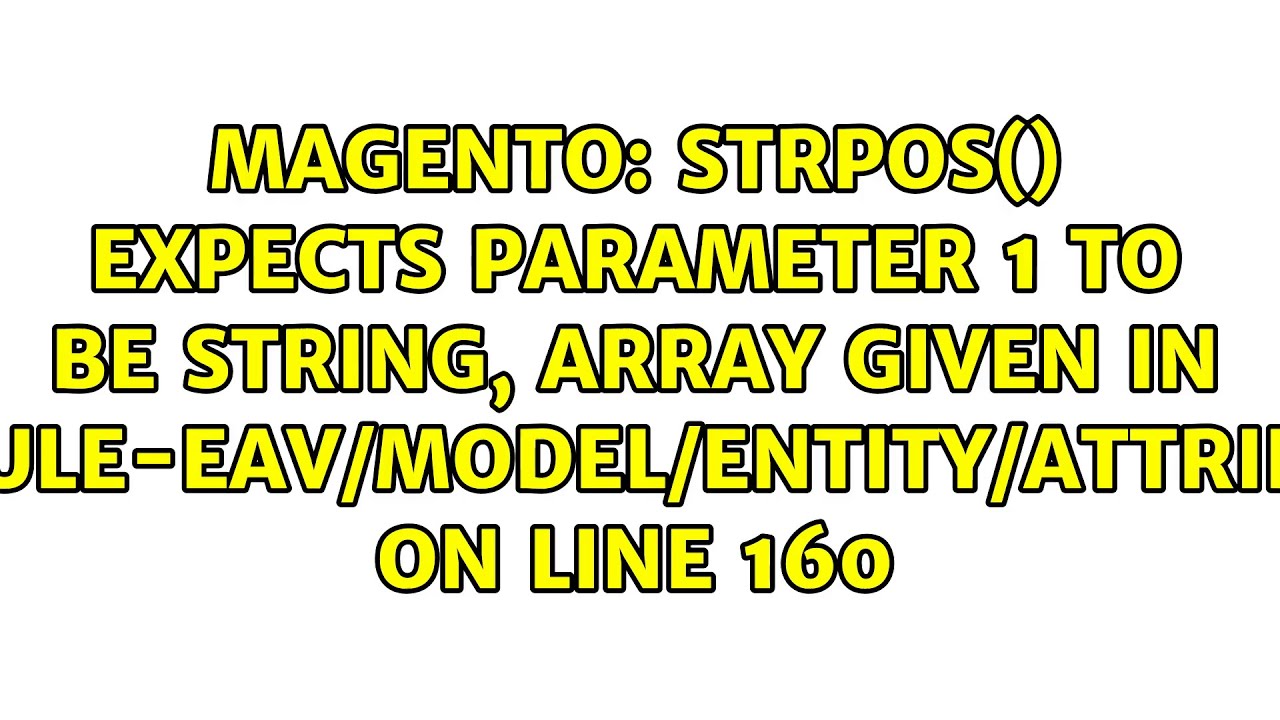 Strpos Expects Parameter 1 To Be String Array Given In Youtube