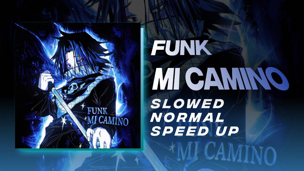 Funk Mi Camino Sayfalse Slowed Normal And Speed Up Youtube