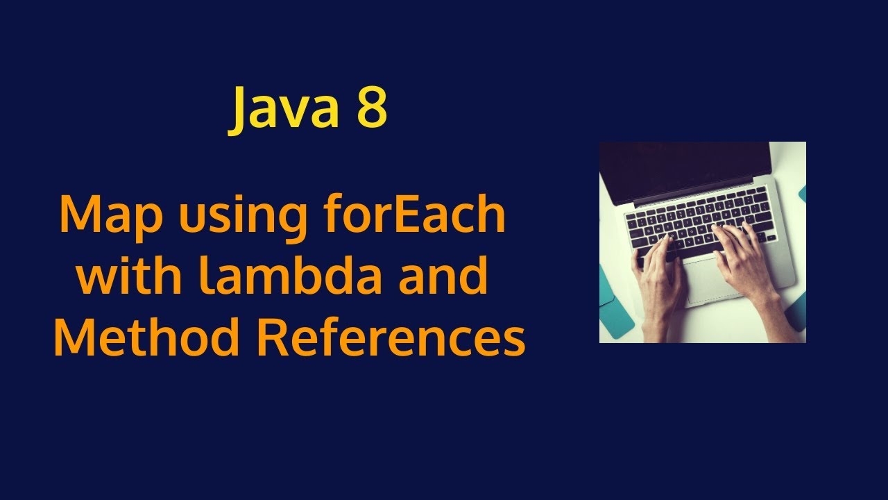Java 8 Iterate A Map Using Foreach With Lambda And Method References