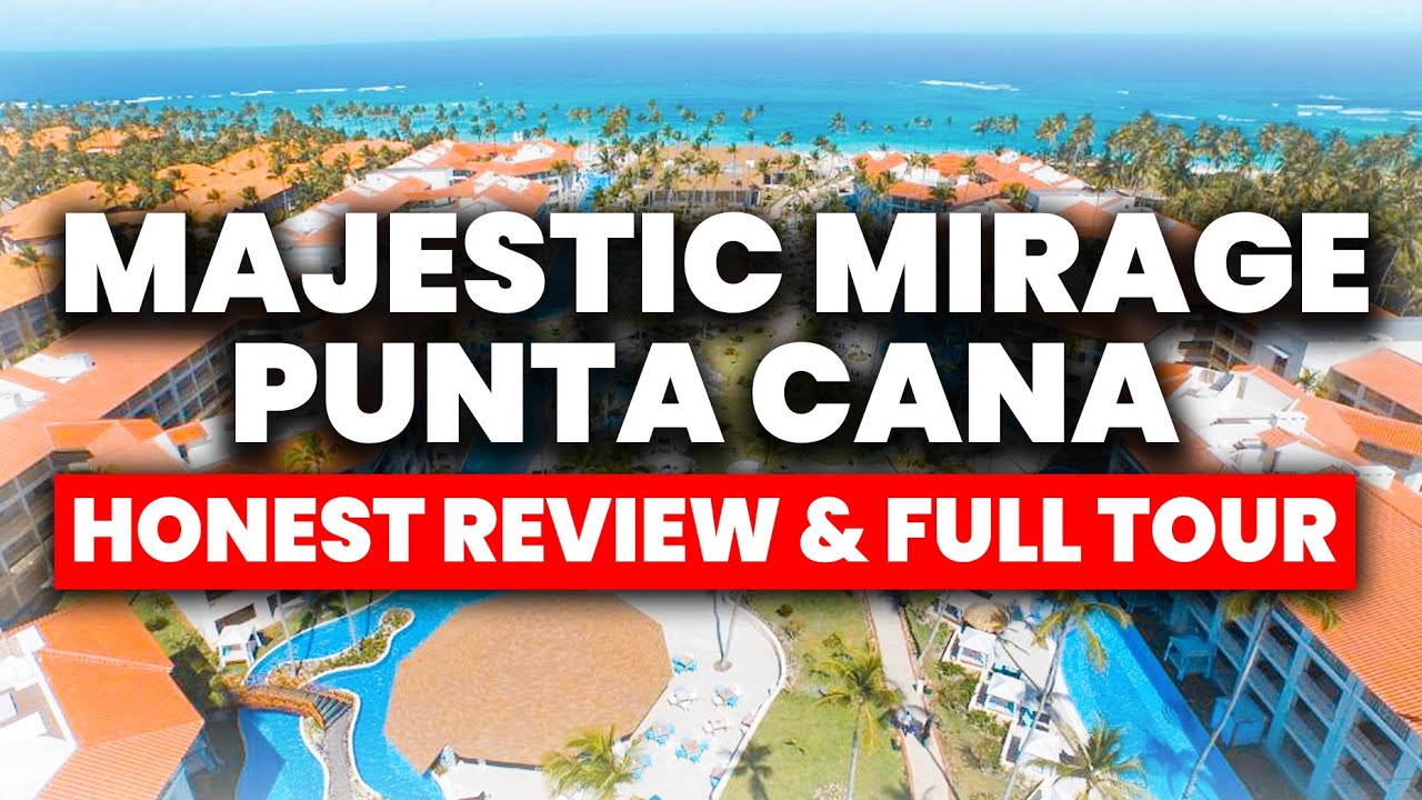 Majestic Mirage Punta Cana All Inclusive Honest Review Full Tour