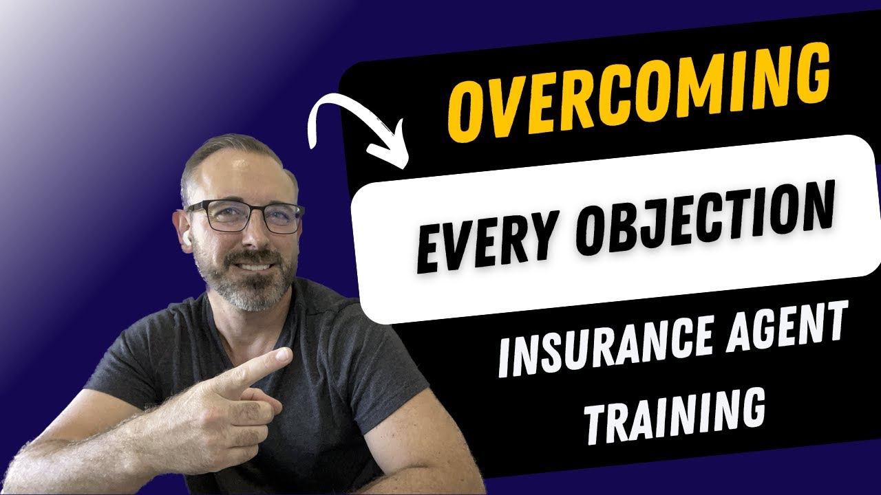 How To Overcome Every Objection Insurance Agent Training Youtube