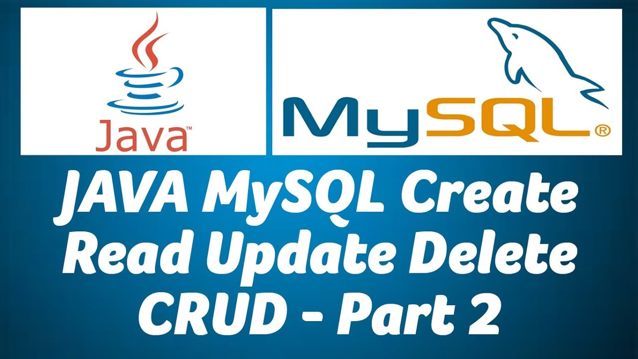 Java Mysql Create Read Update Delete Crud Part 2 Youtube