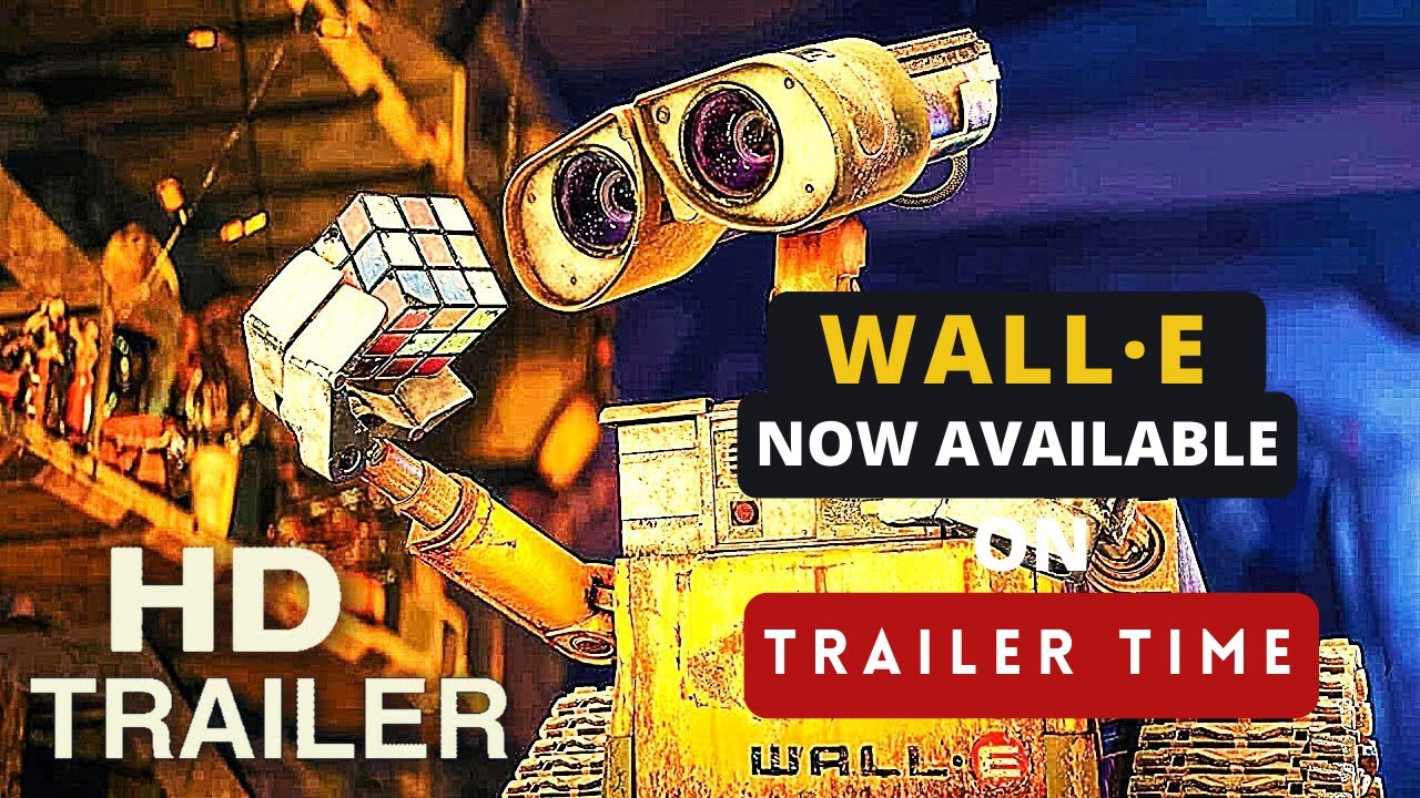 Wall E Official Trailer 2008 Disney Pixar Hd Trailer Time Youtube
