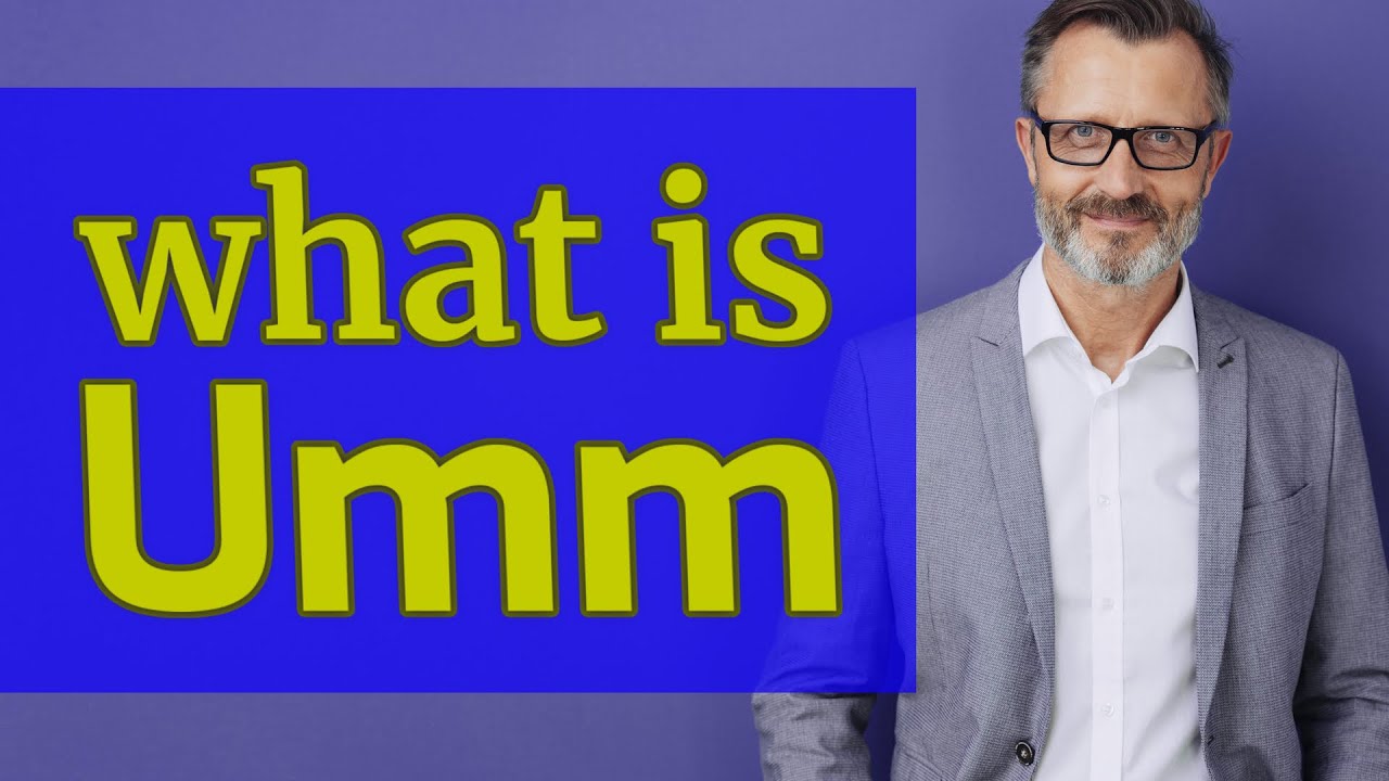 Umm Meaning Of Umm рџ Youtube
