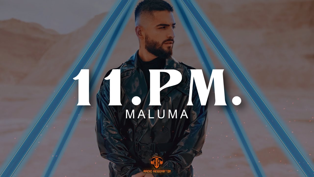 Maluma 11 P M Letra Youtube