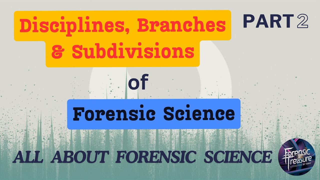 Disciplines Branches Subdivisions Of Forensic Science Part 2