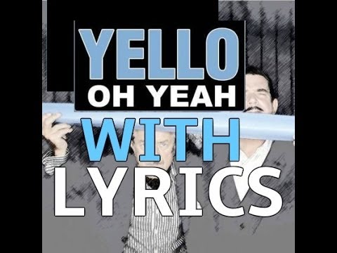 Yello Oh Yeah With Lyrics Youtube Music