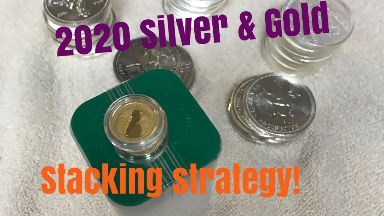2020 Silver Gold Stacking Strategy Youtube
