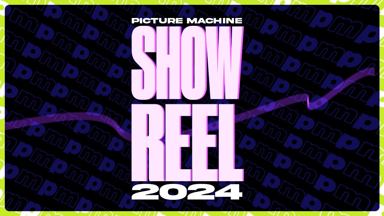 Picture Machine Showreel 2024 Youtube