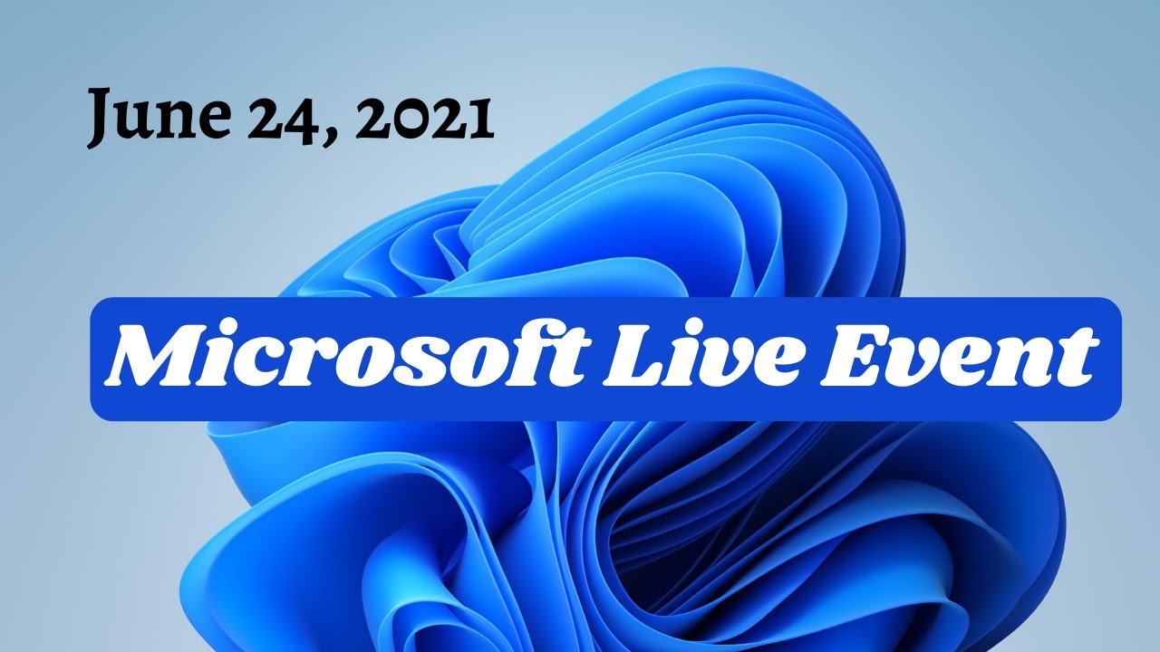 Microsoft Windows Event 24 June 2021 Live Event Recorded Windows 11