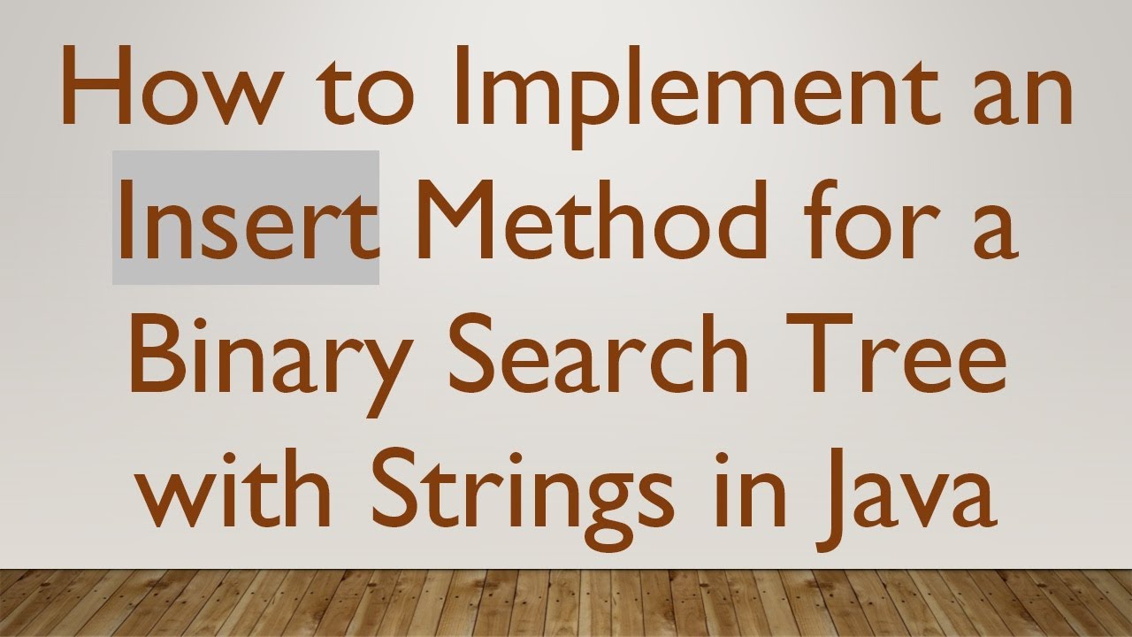 How To Implement An Insert Method For A Binary Search Tree With Strings