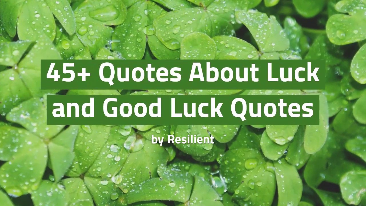45 Quotes About Luck And Good Luck Quotes Youtube