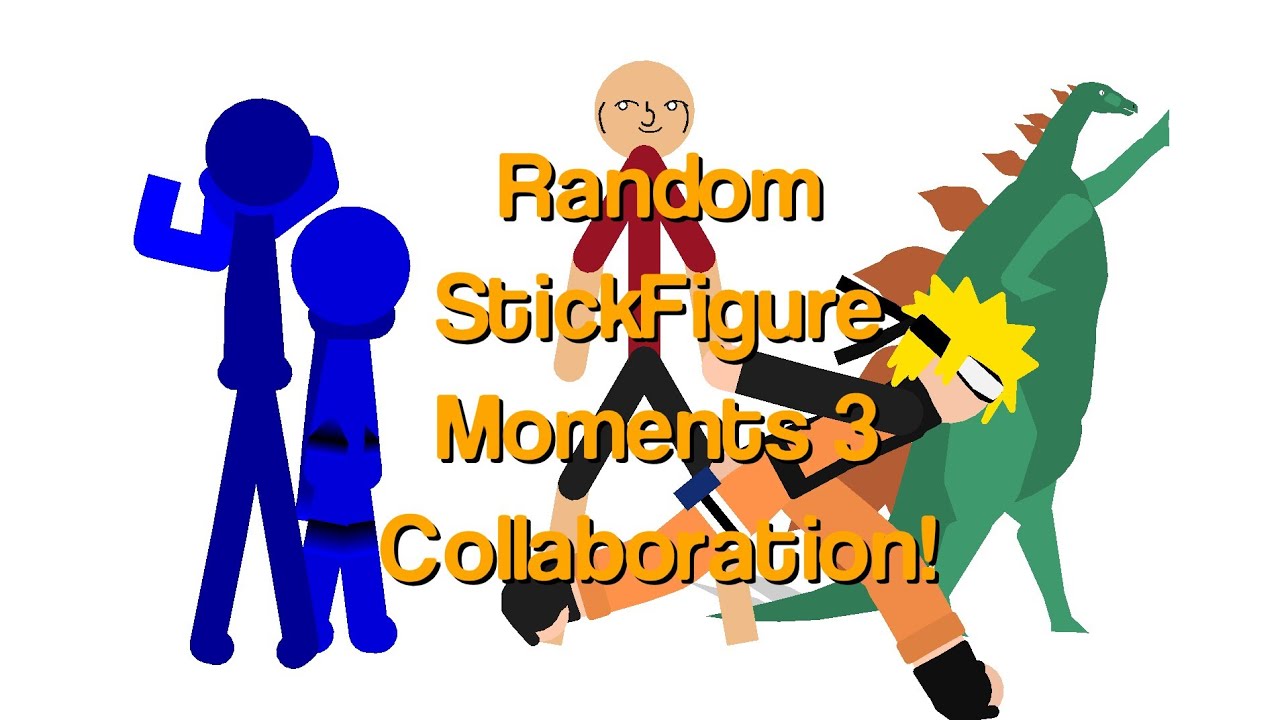 Random Stickfigure Moments 3 Collab Stick Nodes Collaboration Youtube