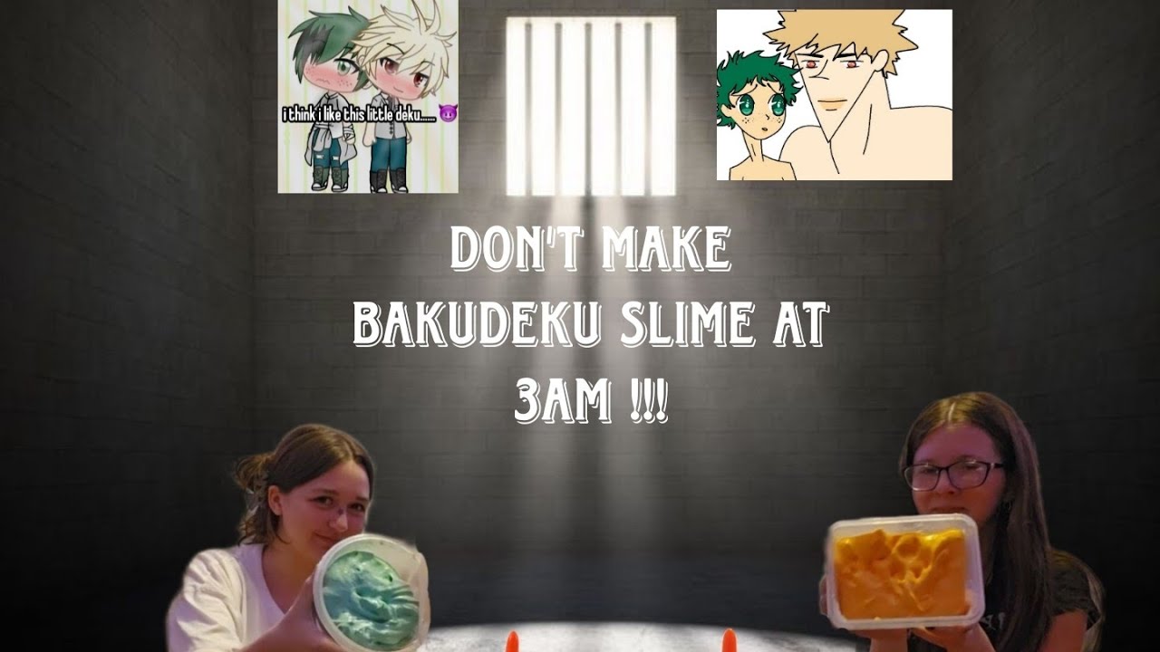 We Made Bakudeku Slime At 3am 亞 Youtube