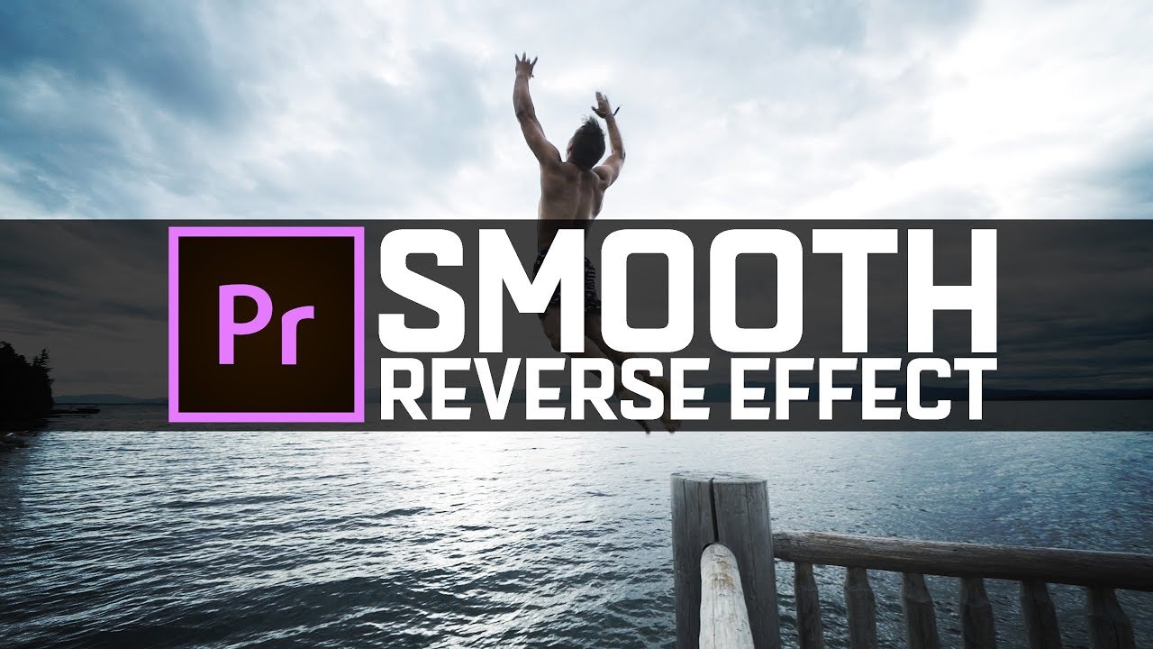 Smooth Reverse Effect Premiere Pro Youtube