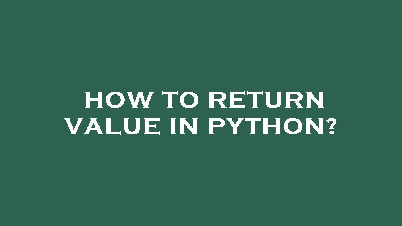 How To Return Value In Python Youtube