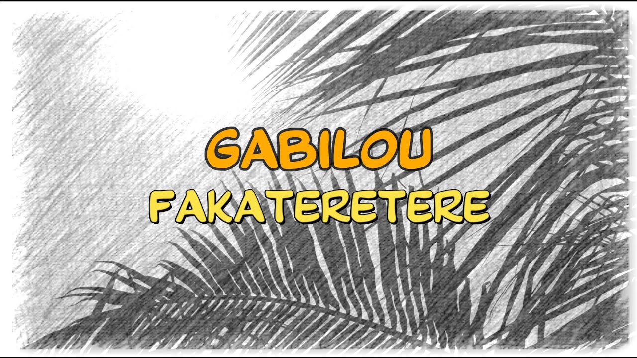Gabilou Fakateretere Lyrics Et Traduction En Français Youtube