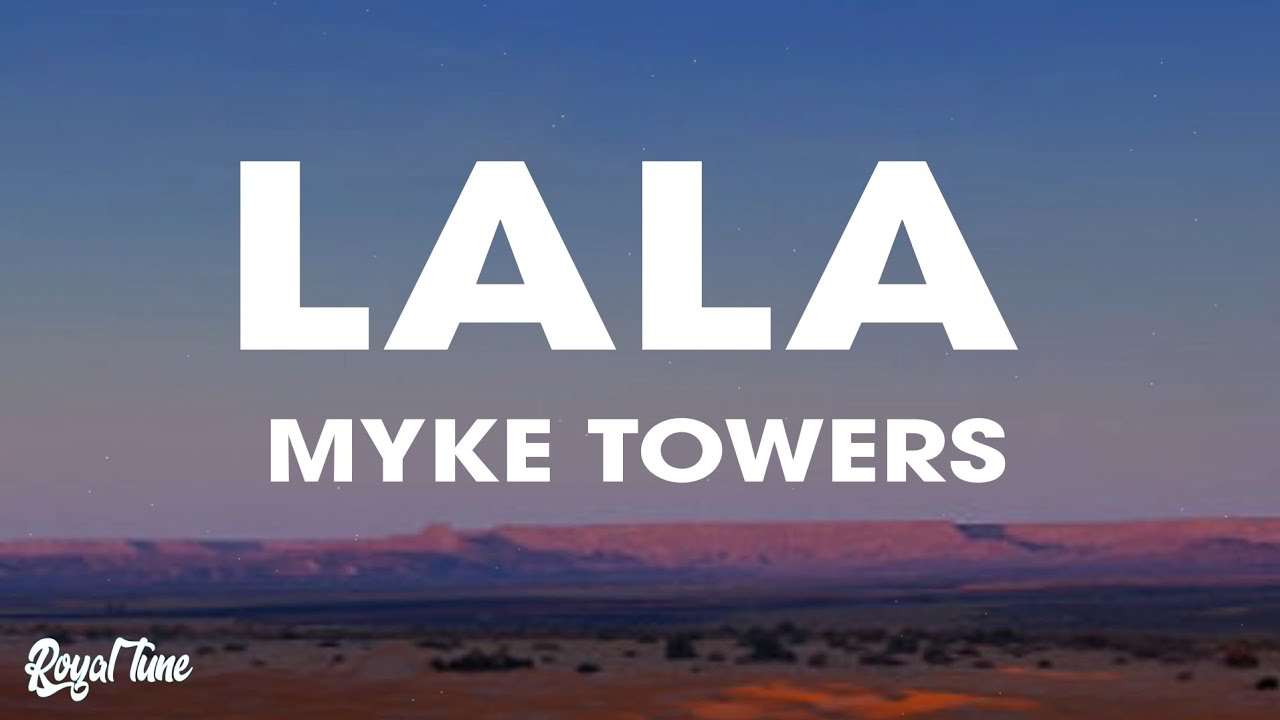 Myke Towers Lala Lyrics Letra Youtube Music