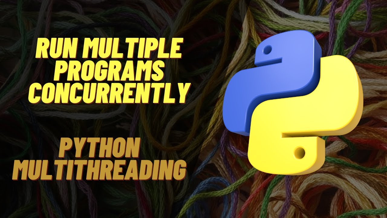 Run Multiple Programs Concurrently Python Multithreading Youtube