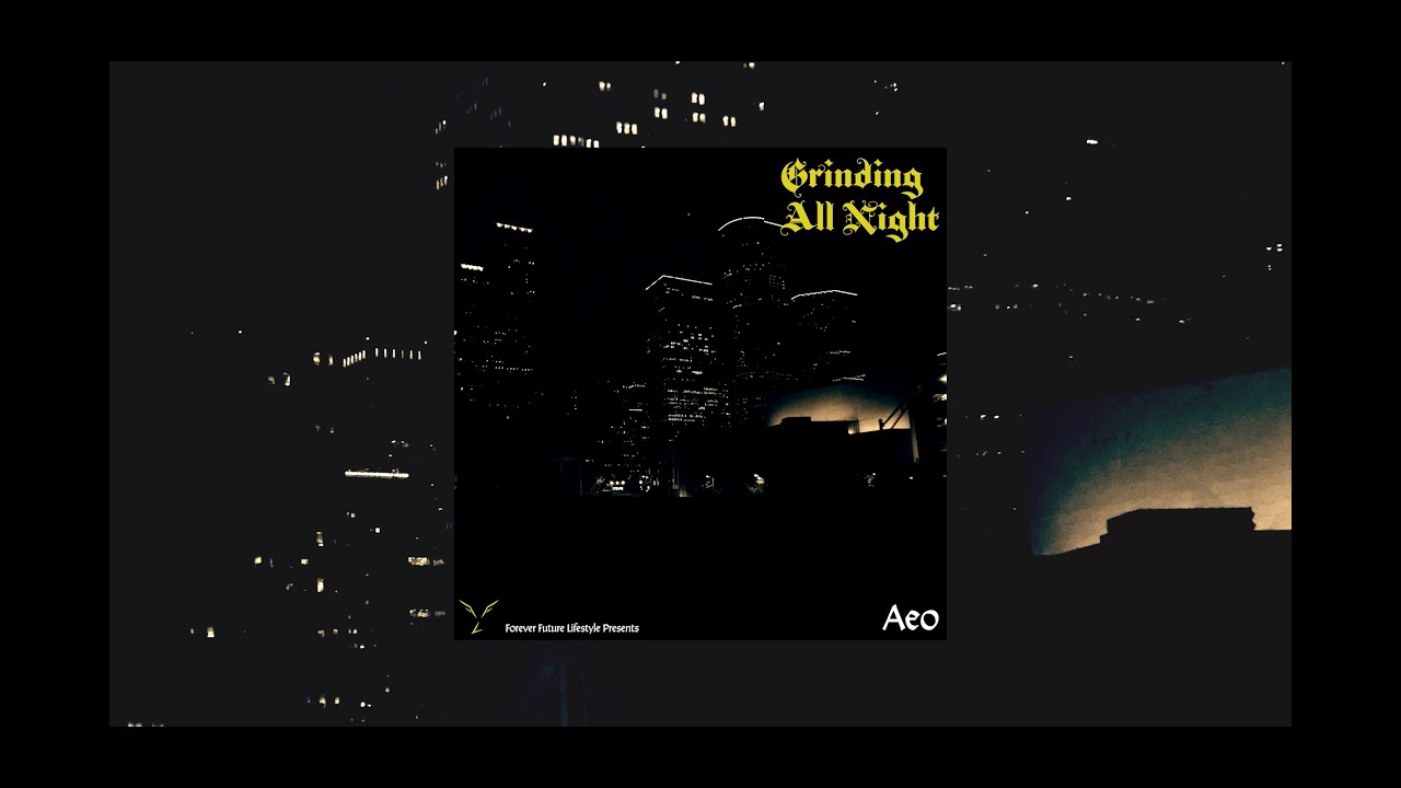 Aeo Grinding All Night Official Audio Youtube