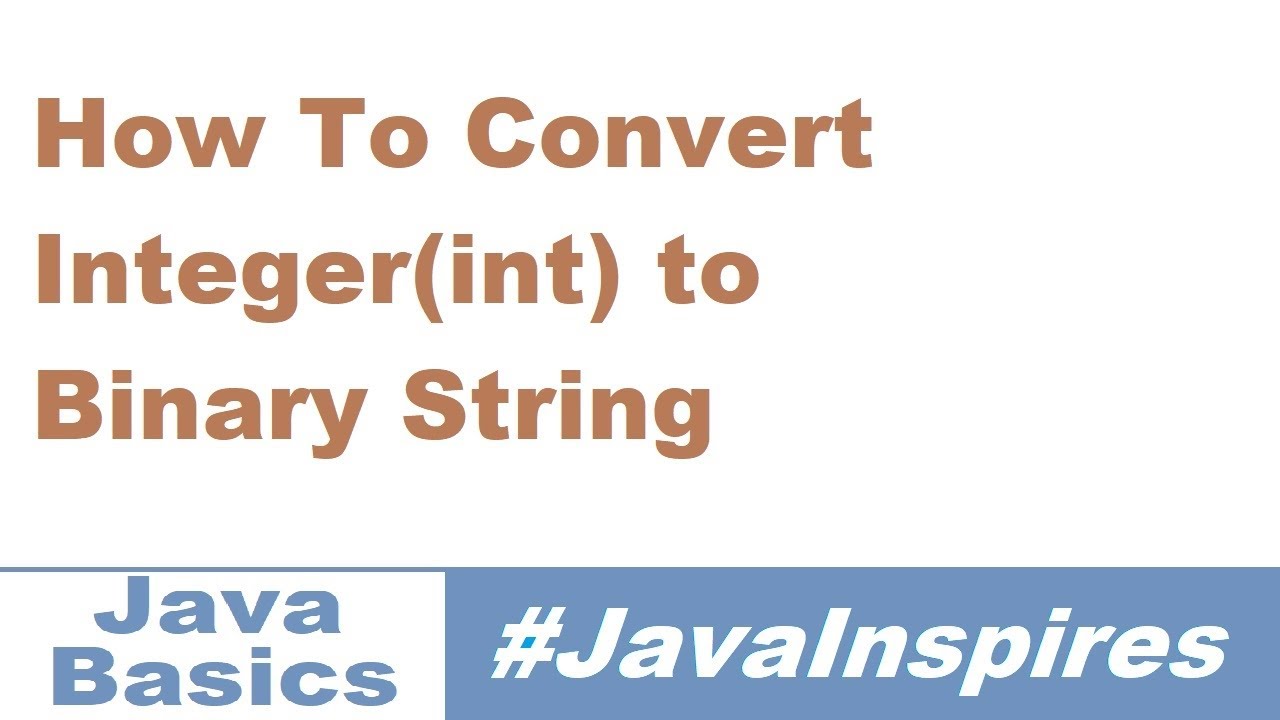 How To Convert Int Integer To Binary String In Java Java Inspires