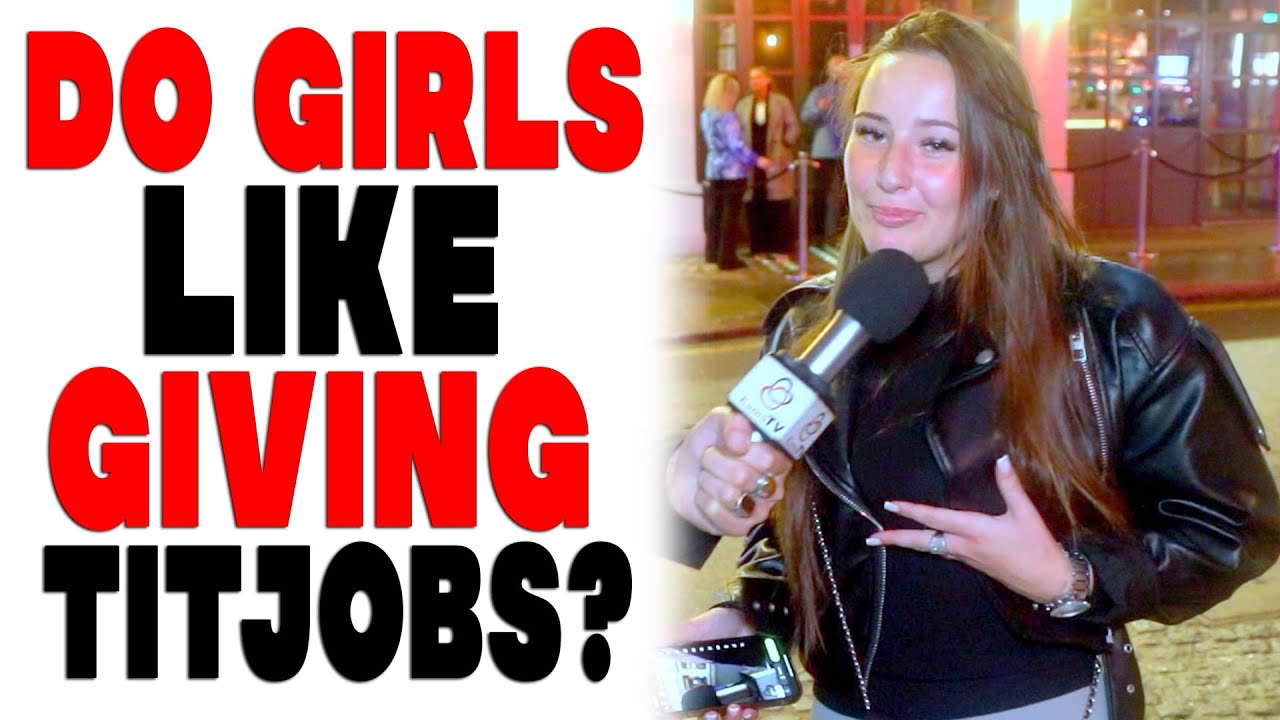 Do Girls Like Giving Titjobs Shocking Answers Youtube