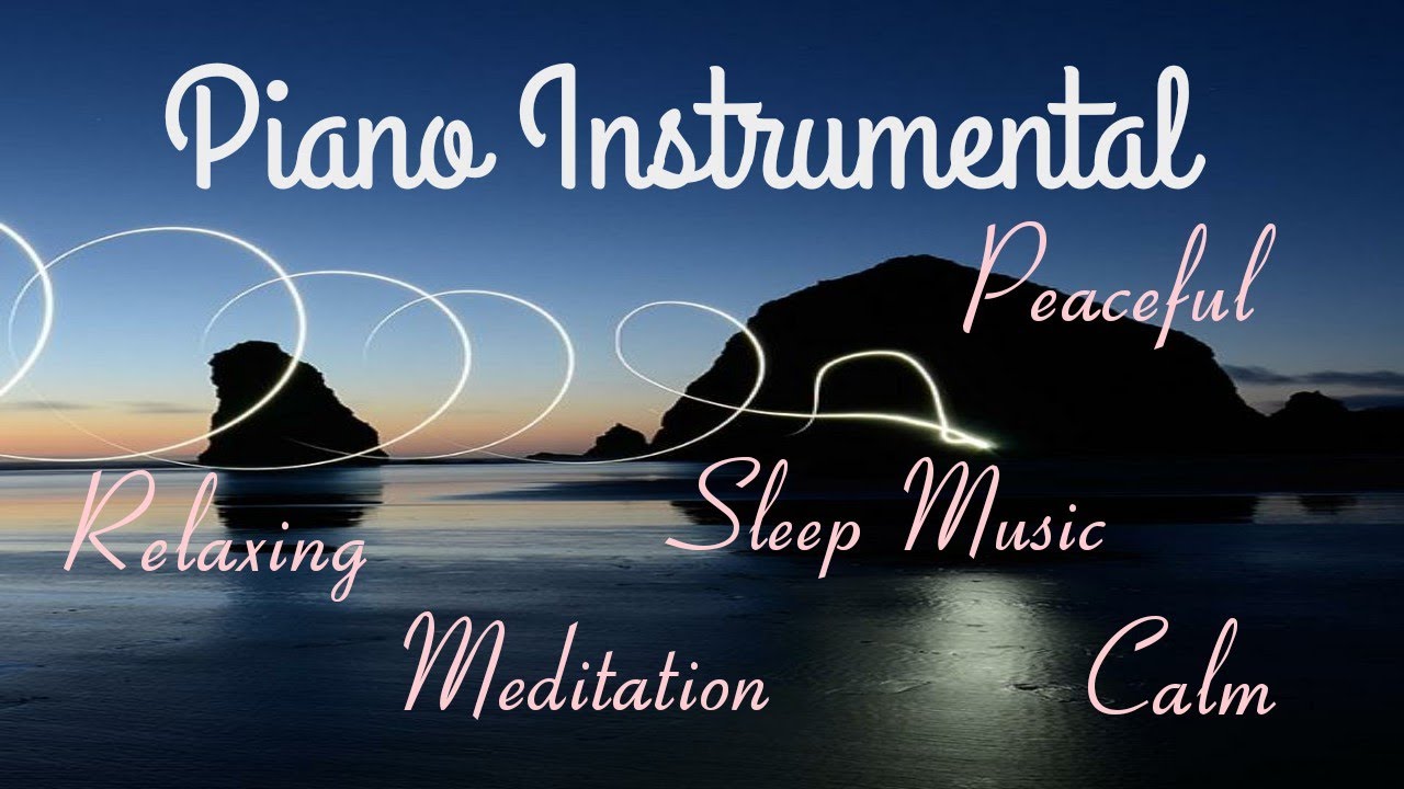 Piano Instrumental Peaceful Calm Relaxing Meditation Sleep Music