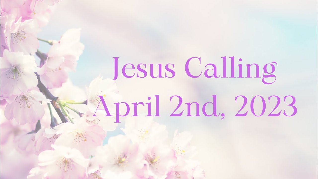 Jesus Calling Daily Devotional For April 2nd Youtube