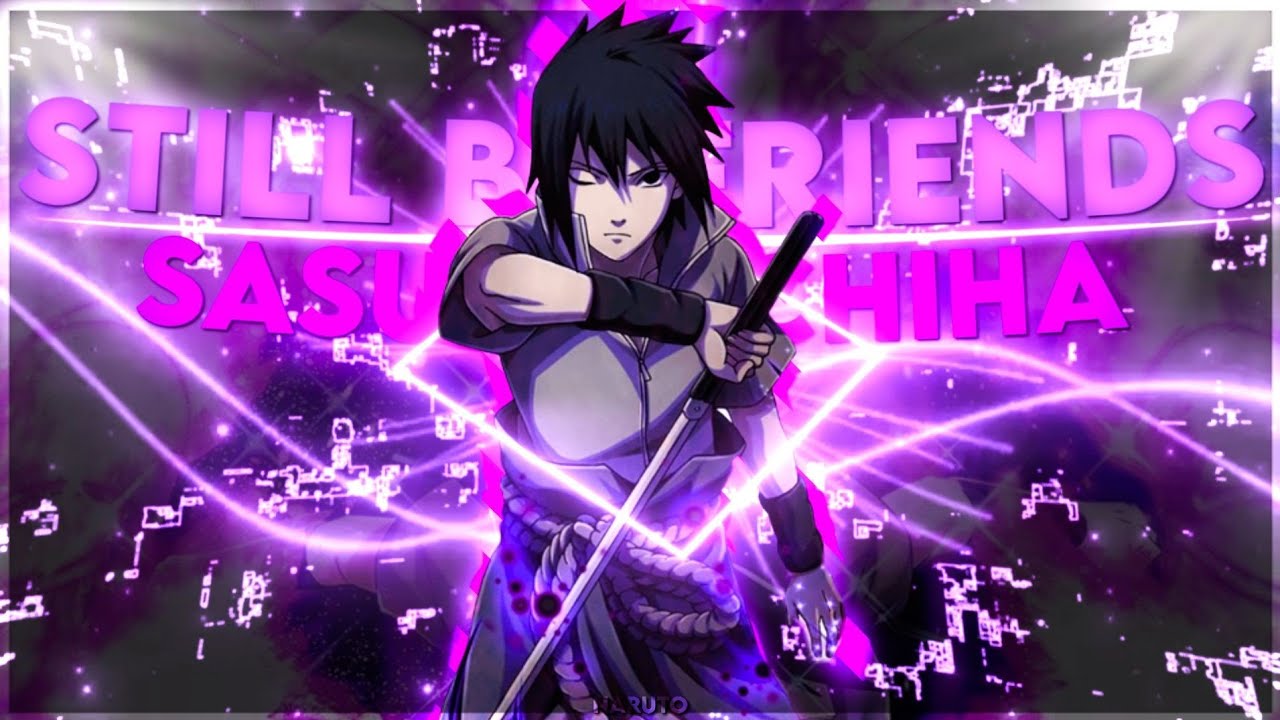 Still Be Friends Sasuke Uchiha Edit Amv Capcut Edit Quick Youtube