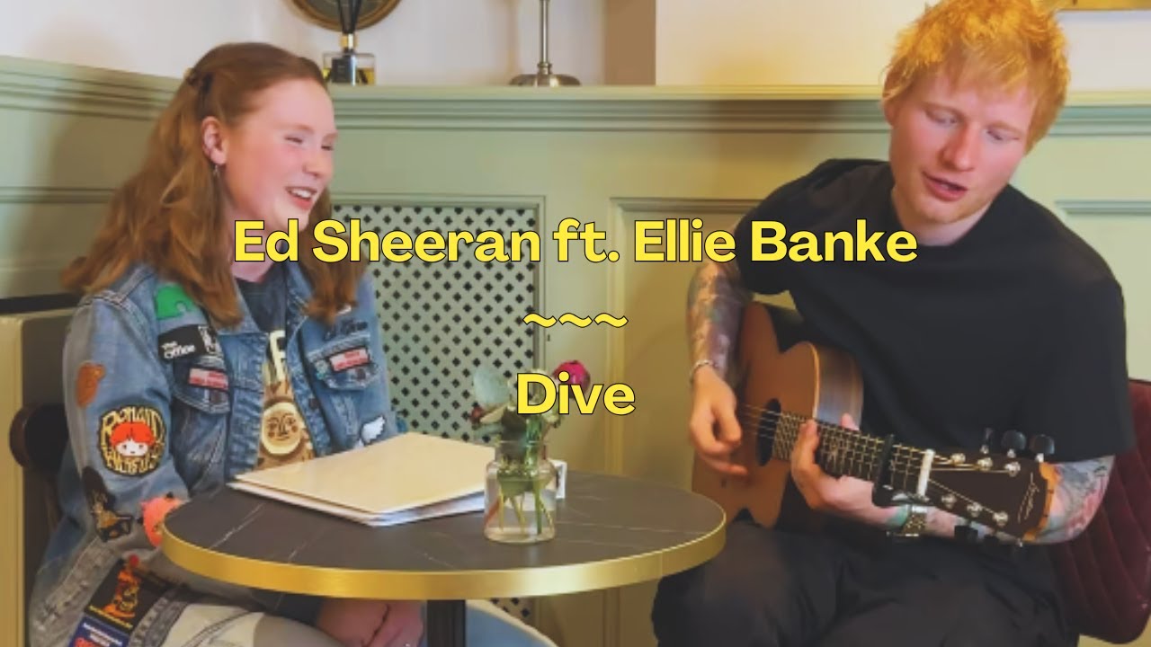 Ed Sheeran Dive Ft Ellie Banke I Lirik Lyrics Lirik Video Youtube