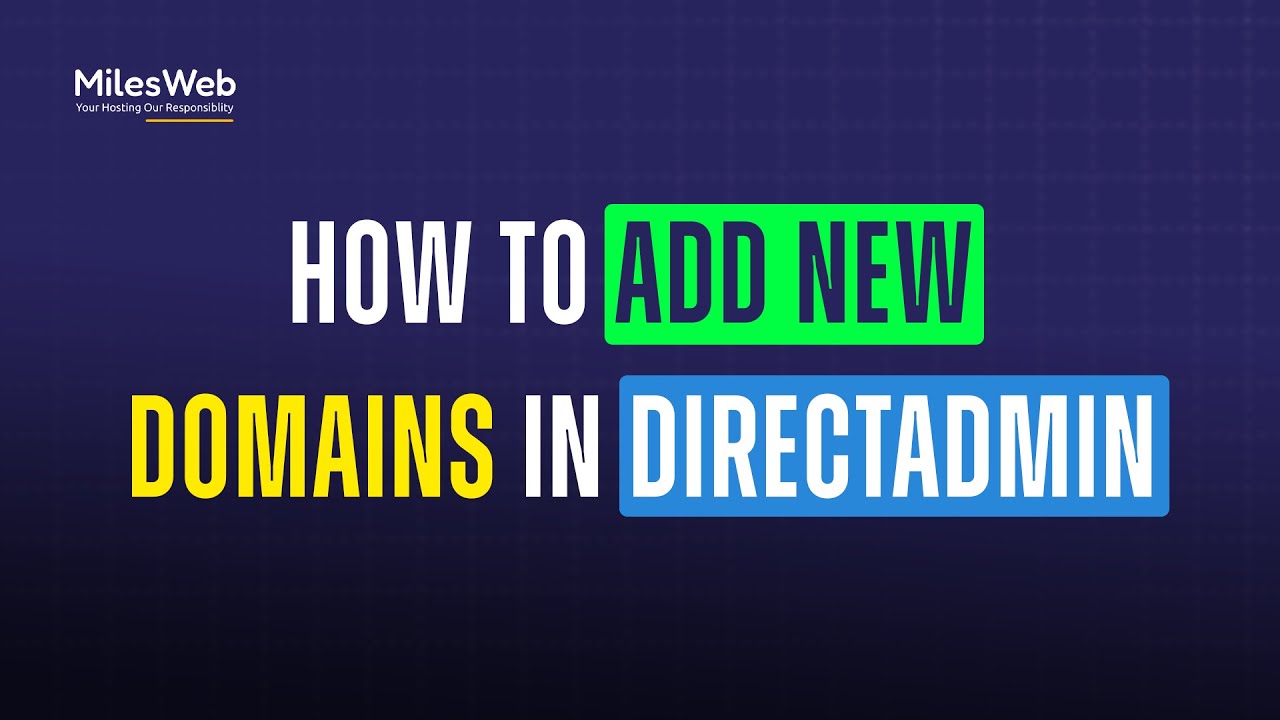 How To Add New Domains In Directadmin Milesweb Youtube