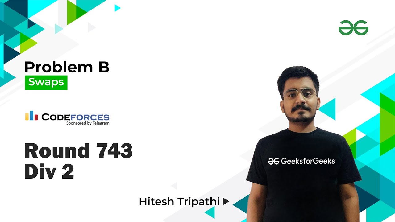 Problem B Swaps Codeforces Round 743 Div 2 Hitesh Tripathi Youtube