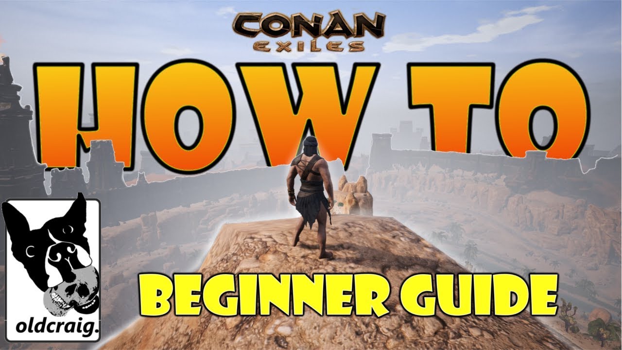 Complete Beginner S Guide Conan Exiles Youtube