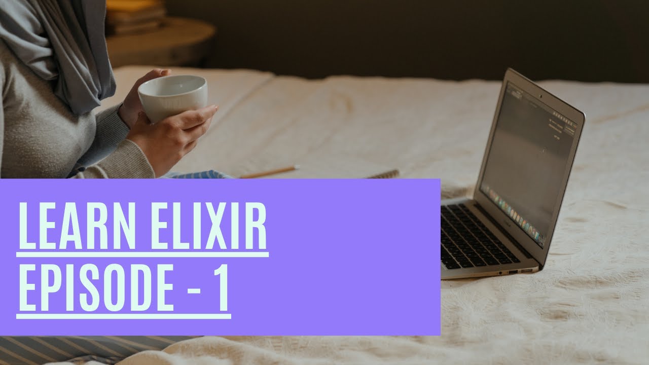 Learn How To Program In Elixir Episode 1 Youtube