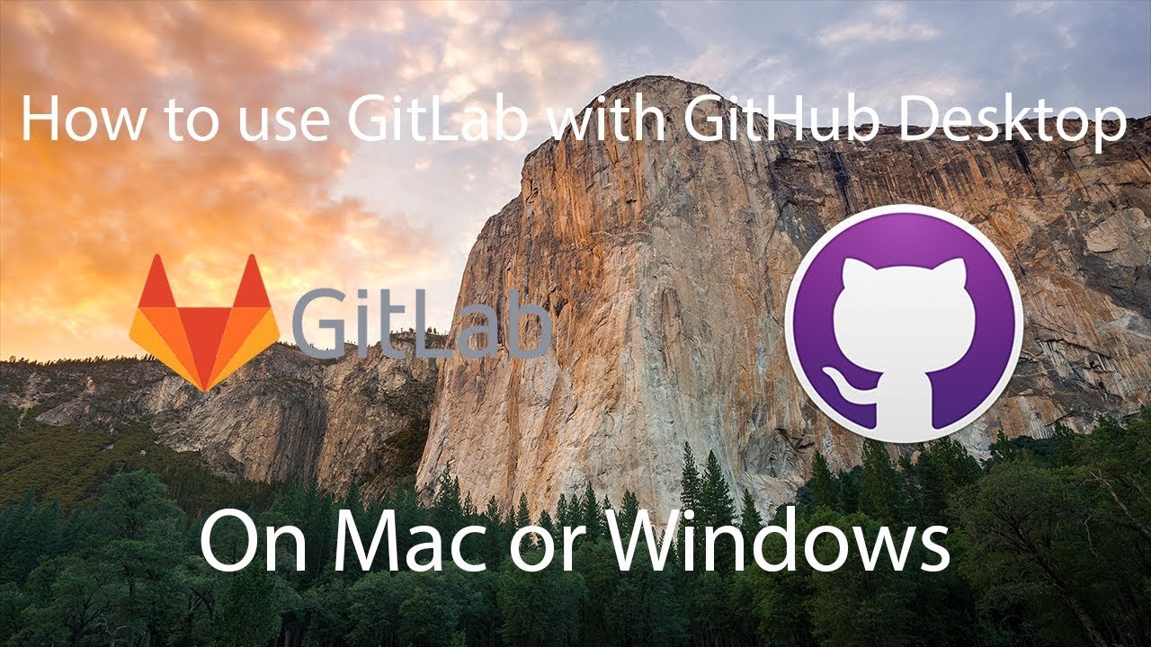 How To Use Gitlab With Github Desktop On Mac Or Windows Youtube