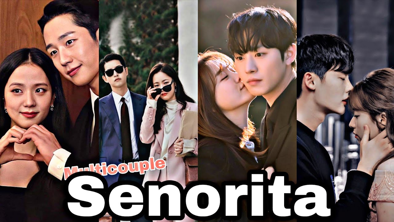 Senorita Kdrama Multicouple Youtube