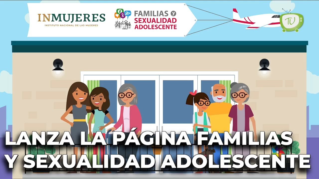 Inmujeres Lanza Familias Y Sexualidad Adolescente Youtube