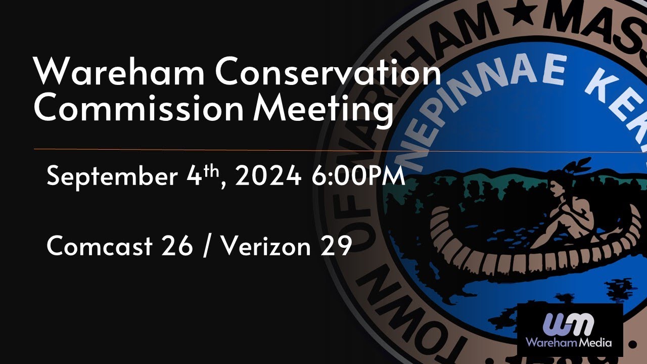 Wareham Conservation Commission 9 4 24 Youtube