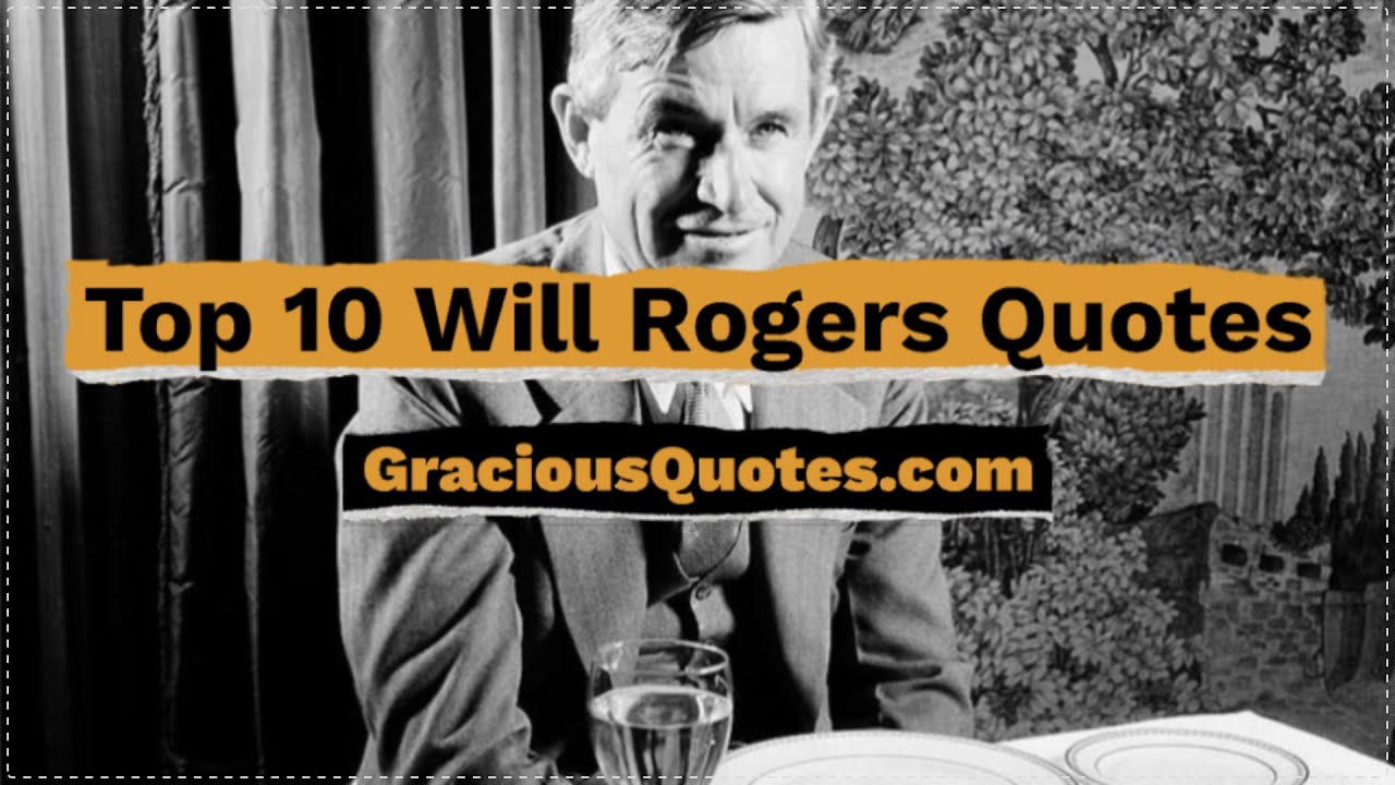 Top 10 Will Rogers Quotes Gracious Quotes Youtube