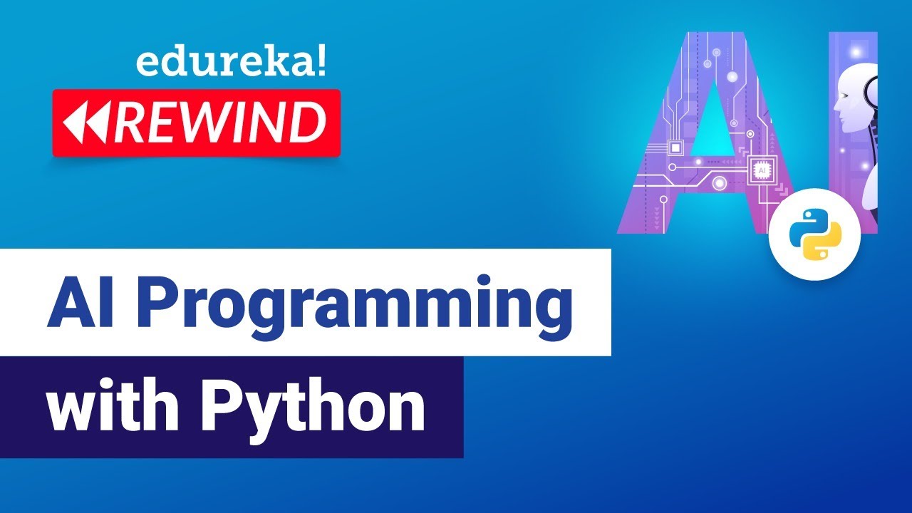 Ai Programming With Python Artificial Intelligence Tutorial Edureka
