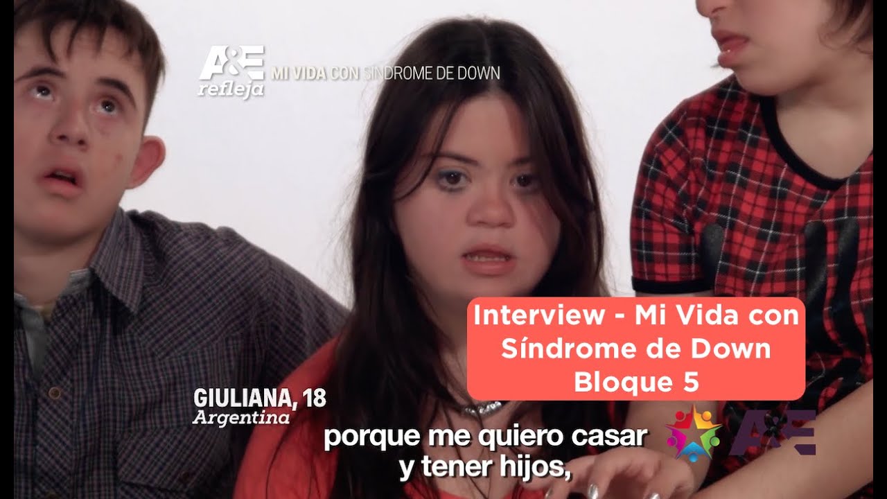 Interview Mi Vida Con Síndrome De Down Bloque 5 Youtube