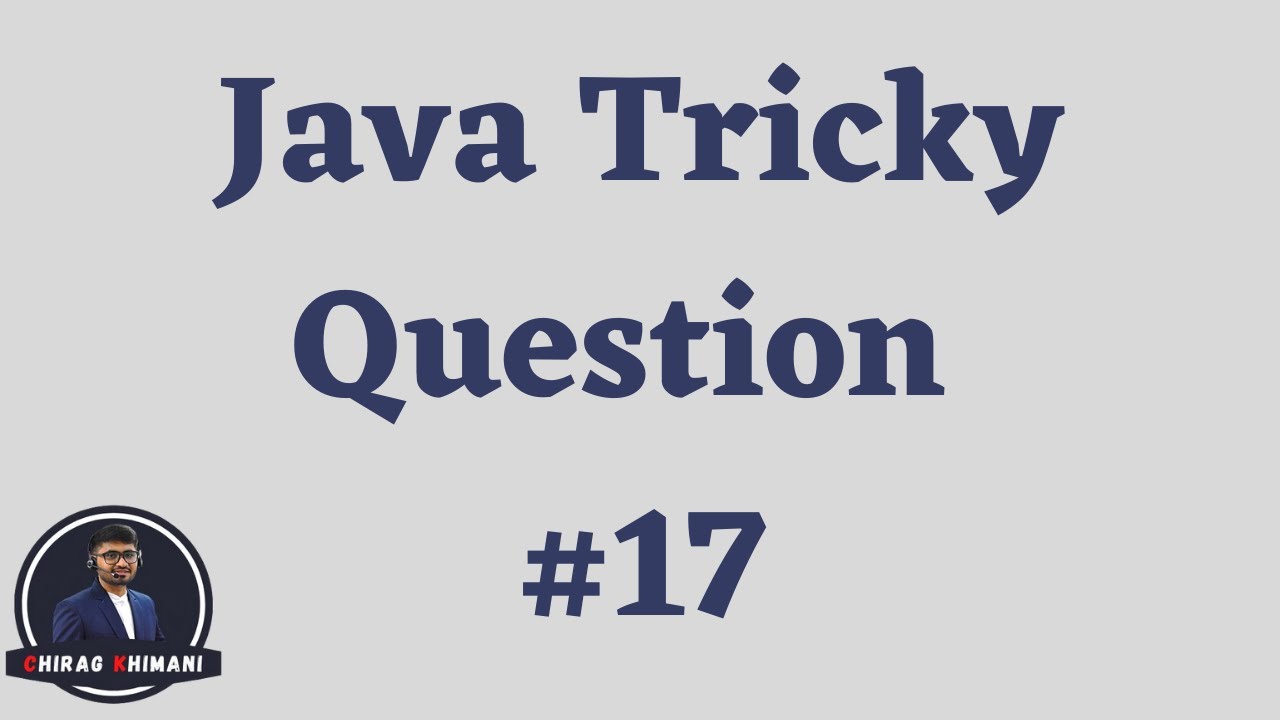Java Tricky Question Challenge 17 Java Interview Question Youtube
