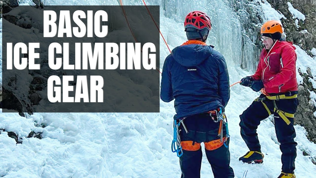 Basic Ice Climbing Gear What To Take Ice Climbing Osmetv Youtube
