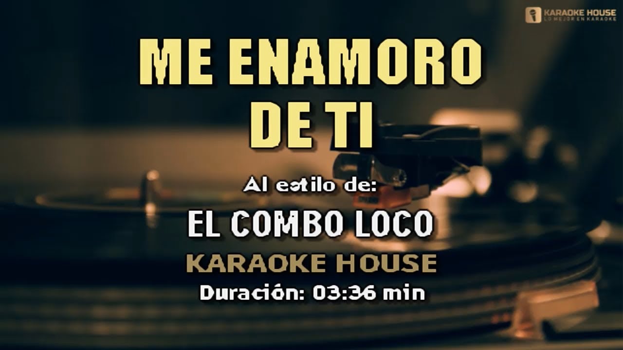 Karaoke Me Enamoro De Ti El Combo Loco Youtube